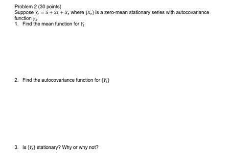 Problem 2 30 Points Suppose Y 5 2t Xt Where Xt Is A Zero Mean