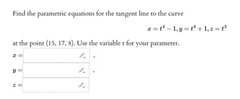 Solved Find The Parametric Equations For The Tangent Line To Chegg Com