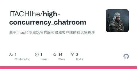 GitHub ITACHIhe high concurrency chatroom 基于linux环境和Qt写的服务器和客户端的聊天室程序