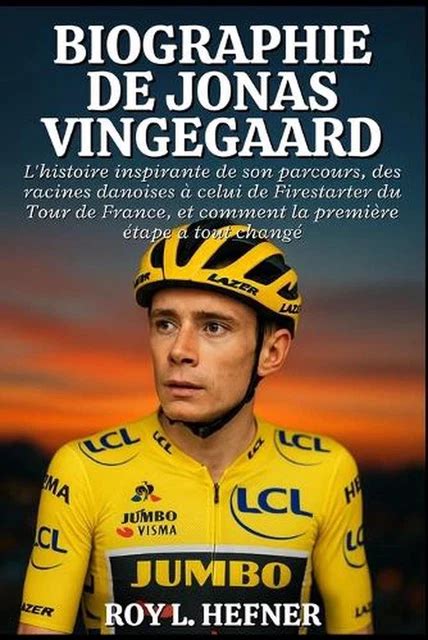 Biographie De Jonas Vingegaard Lhistoire Inspirante De Son Parcours
