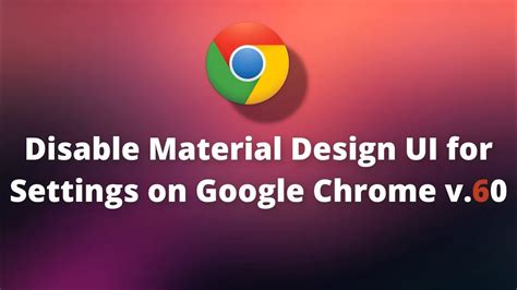 Disable Material Design UI for Settings on Google Chrome v.60 - YouTube