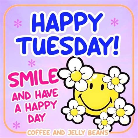 Happy Tuesday Smile And Have A Happy Day Coffee And Jelly Beans