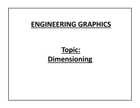 4 Dimensioning Engineering Graphics Topictopic Dimensioning