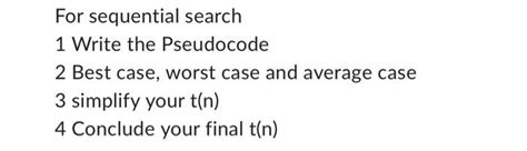 Solved For Sequential Search 1 Write The Pseudocode 2 Best