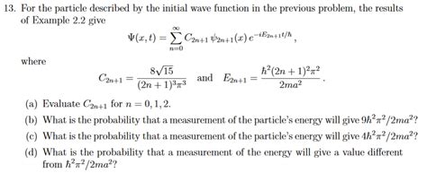 solved 13 for the particle described by the initial wave