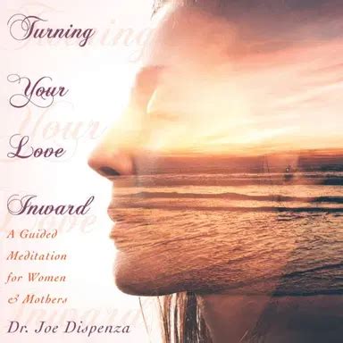 Lleva Tu Amor Hacia Adentro Drjoedispenza