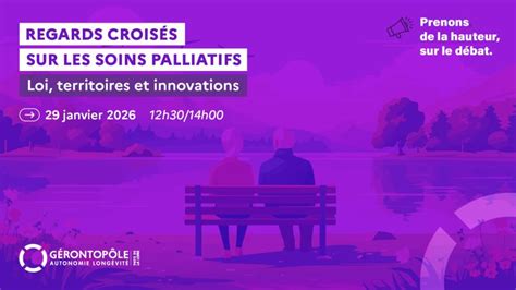 💻 Webinaire Regards Croisés Sur Les Soins Palliatifs Loi Territoires Et Innovations Alors