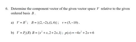 Solved 6 Determine The Component Vector Of The Given Vector