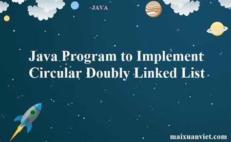 Java Program To Implement Circular Doubly Linked List Vietmxs Blog