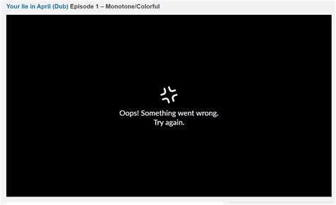 Oops Something Went Wrong Try Again Error When Playing An Episode Rcrunchyroll
