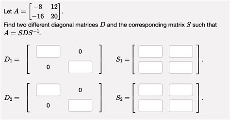 Solved = -8 121 Let A -16 20 Find two different diagonal | Chegg.com