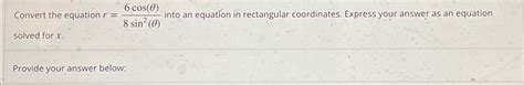 Solved Convert the equation r cos θ sin θ into an Chegg com