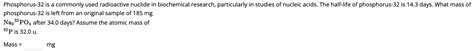 Solved Phosphorus 32 ﻿is A Commonly Used Radioactive