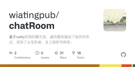 GitHub wiatingpub chatRoom 基于netty实现的聊天室通讯模块做成了组件的形式采用了分发机制各工程即导即用