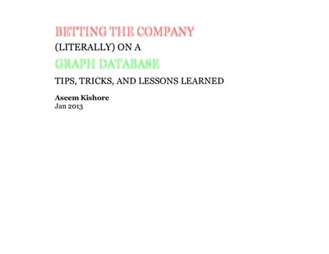 Betting The Company On A Graph Database Aseem Kishore Graphconnect Boston 2013 Ppt