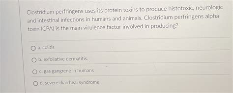 Solved Clostridium Perfringens Uses Its Protein Toxins To