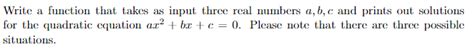 Solved Write A Function That Takes As Input Three Real