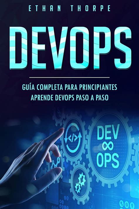 Devops GuÍa Completa Para Principiantes Aprende Devops Paso A Paso Libro En Español Devops