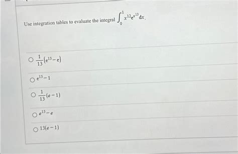 Solved Use Integration Tables To Evaluate The Integral
