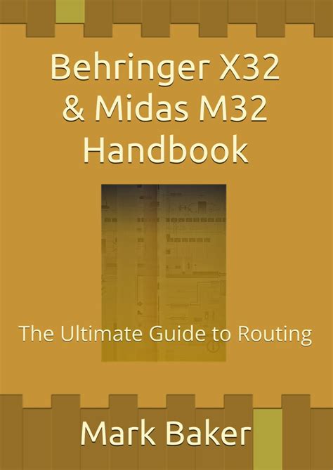 Behringer X32 And Midas M32 Handbook The Ultimate Guide To Routing