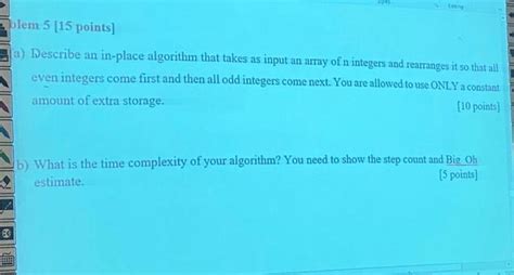 Solved Describe An In Place Algorithm That Takes As Input An