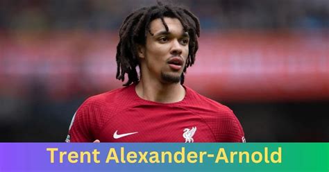 Why Do People Love Trent Alexander Arnold Celebhatelove