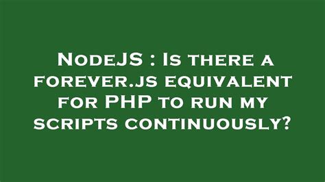 Nodejs Is There A Foreverjs Equivalent For Php To Run My Scripts