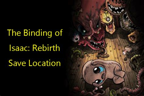 Find The Binding Of Isaac Rebirth Save Location A Quick Way