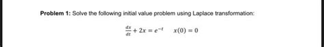Problem 1 Solve The Following Initial Value Problem