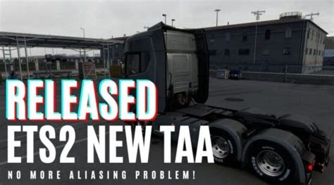 New Temporal Anti Aliasing No More Aliasing Flickering V20 Ets 2 Mods