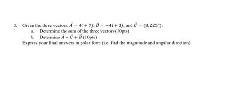 Solved 5 Given The Three Vectors A4 7 B−4 3 And