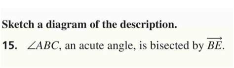 Solved Sketch A Diagram Of The Description 15 ∠ Abc An Acute Angle Is Bisected By Vector