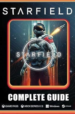 Starfield Complete Guide: Best Tips and Cheats, Walkthrough, Strategies ...