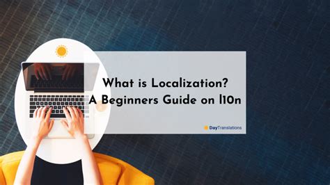 What Is Localization A Beginners Guide On L N Day Translations Blog