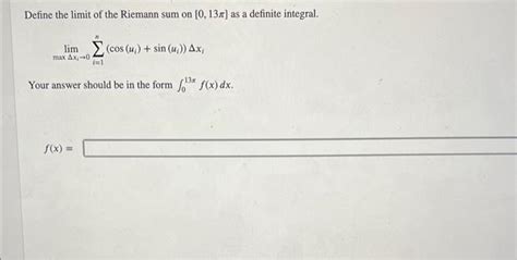 [solved] define the limit of the riemann sum on [0 13