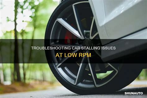 Troubleshooting Car Stalling Issues At Low Rpm | ShunAuto