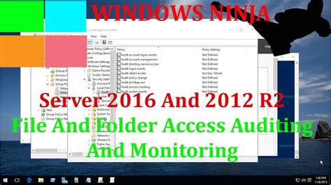 server 2016 and 2012 r2 file and folder access auditing and