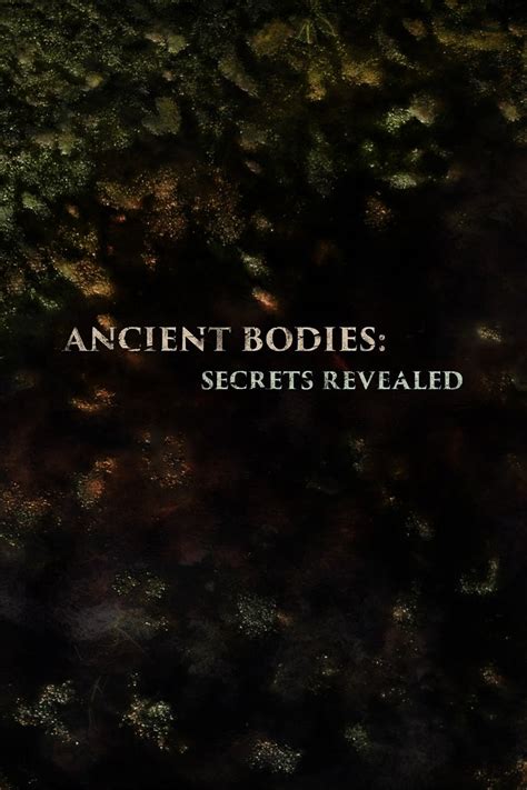 Ancient Bodies Secrets Revealed Tvmaze