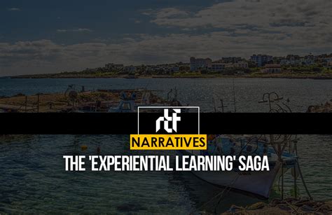 The Experiential Learning Saga Rtf Rethinking The Future