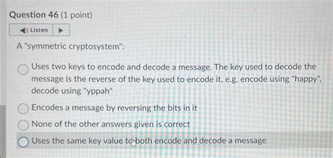 Solved A Symmetric Cryptosystem Uses Two Keys To Encode