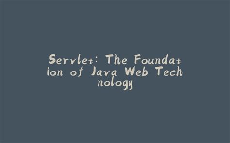 Servlet The Foundation Of Java Web Technology 拾光赋