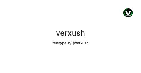 Verxush — Teletype
