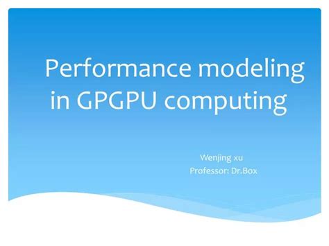 Ppt Performance Modeling In Gpgpu Computing Powerpoint Presentation Free Download Id2622375