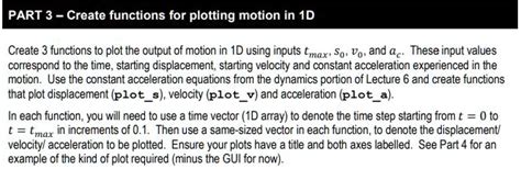 Part 3 Create Functions For Plotting Motion In 1d Create 3 Functions To Plot The Output Of