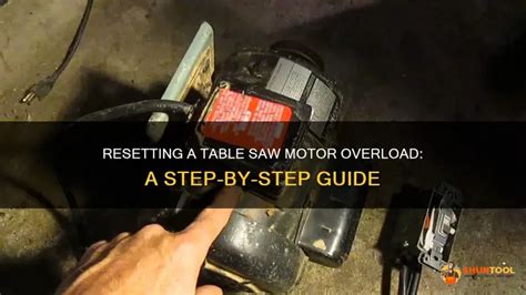 Resetting A Table Saw Motor Overload A Step By Step Guide Shuntool