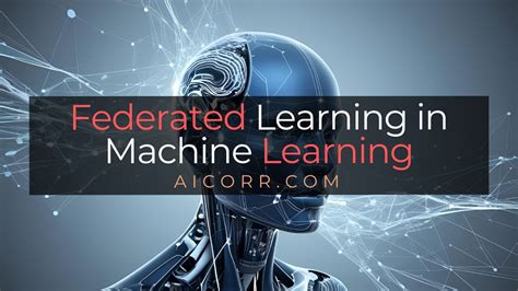 what is federated learning in machine learning aicorr