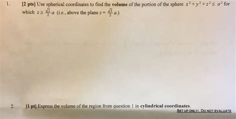 solved use spherical coordinates to find the volume of the