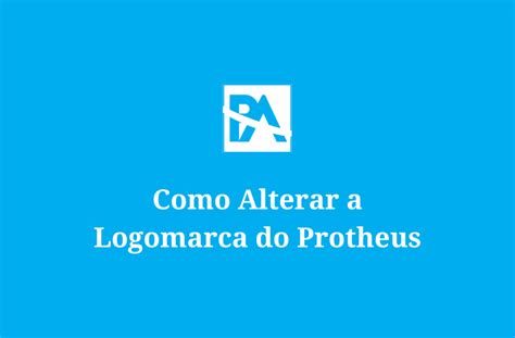 Como Alterar A Logomarca Do Protheus Protheusadvpl