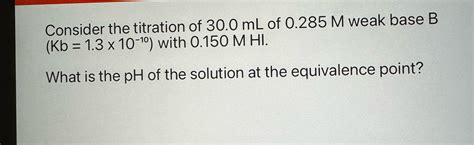 Solved Consider the titration of 30.0mL ﻿of 0.285M ﻿weak | Chegg.com