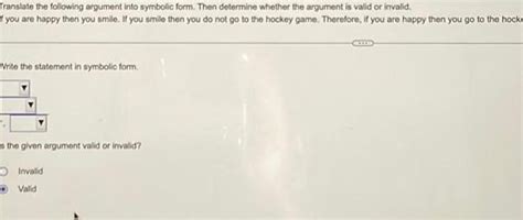 [answered] translate the following argument into symbolic form then